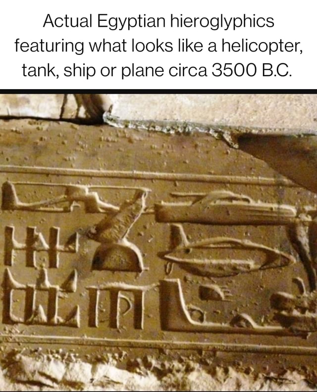 Actual Egyptian hieroglyphics featuring what looks like a helicopter ...