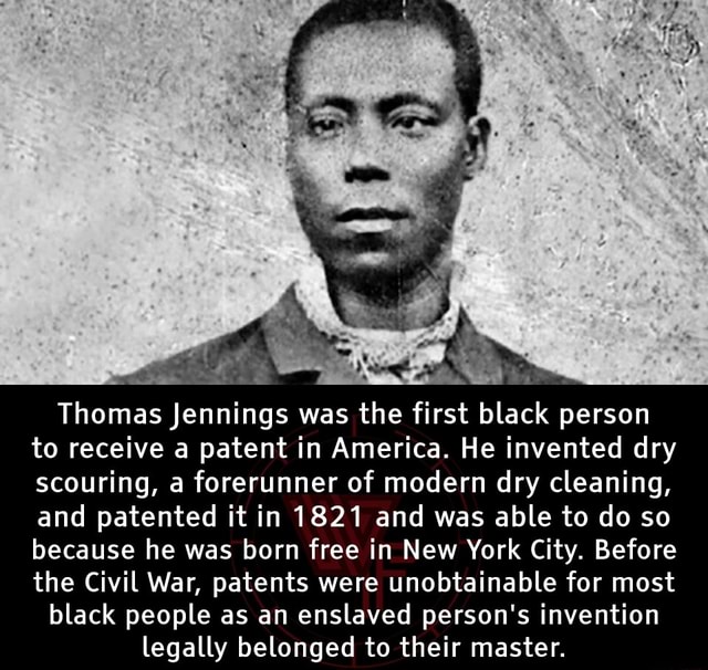 Thomas Jennings was the first black person to receive a patent in ...
