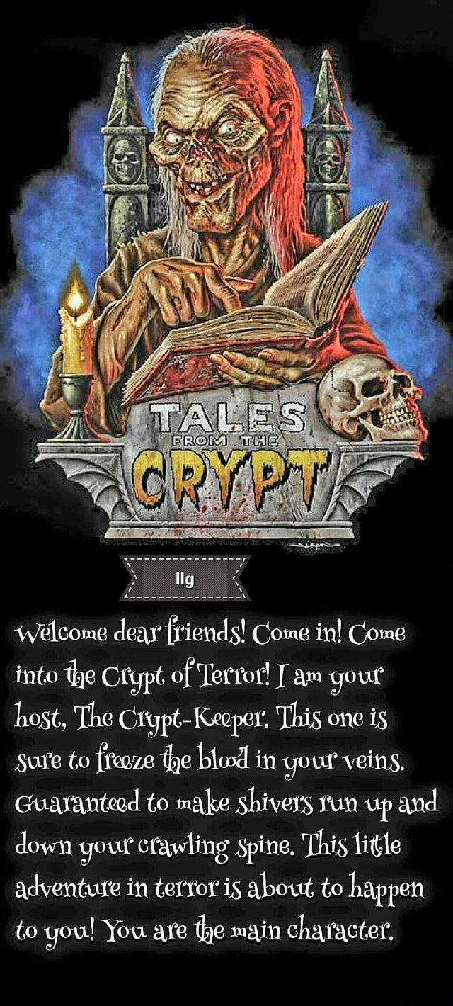 Welcome dear friends! Come in! Come into the Crypt of Terror! am your ...