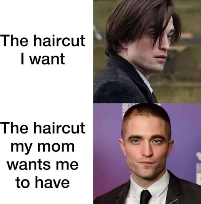 The Haircut I Want The Haircut My Mom Wants Me To Have Ifunny