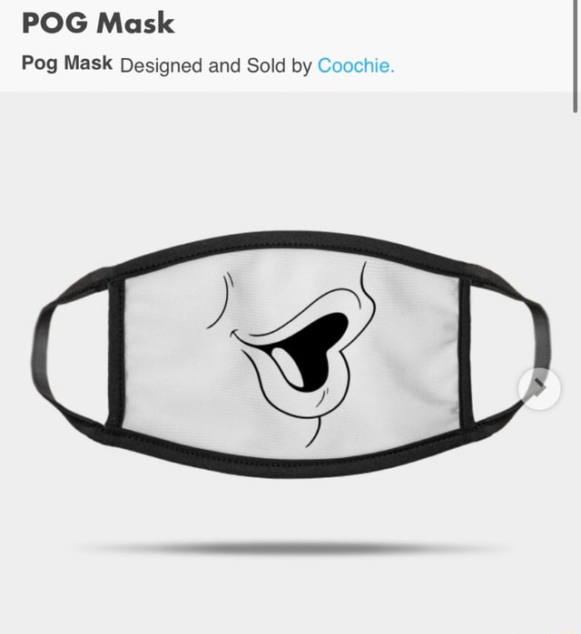 Mask Pog Mask Designed and Sold by Coocl - iFunny
