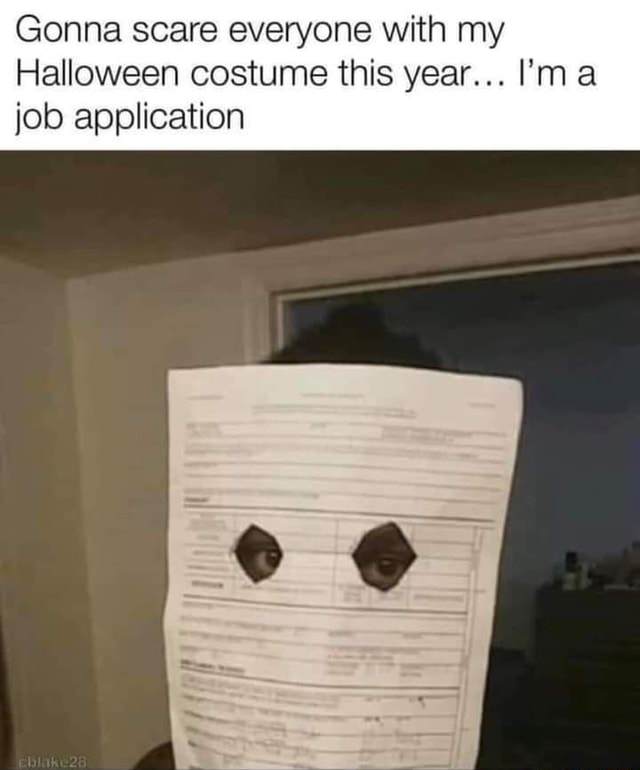 Gonna scare everyone with my Halloween costume this. year... ma job ...