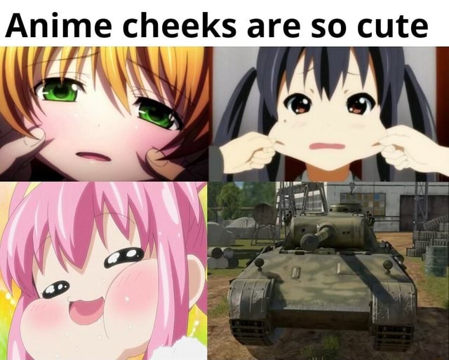 Anime cheeks are so cute - iFunny