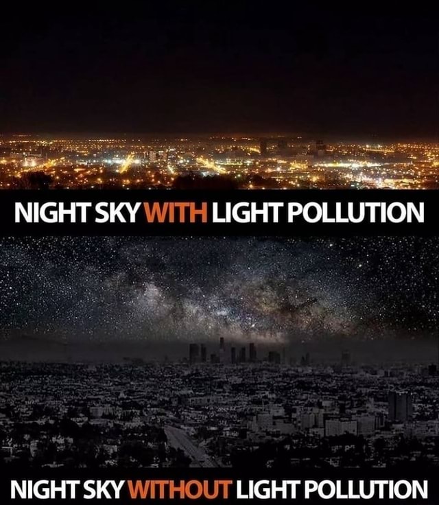 NIGHT SKY WITH LIGHT POLLUTION NIGHT SKY WITHOUT LIGHT POLLUTION - iFunny