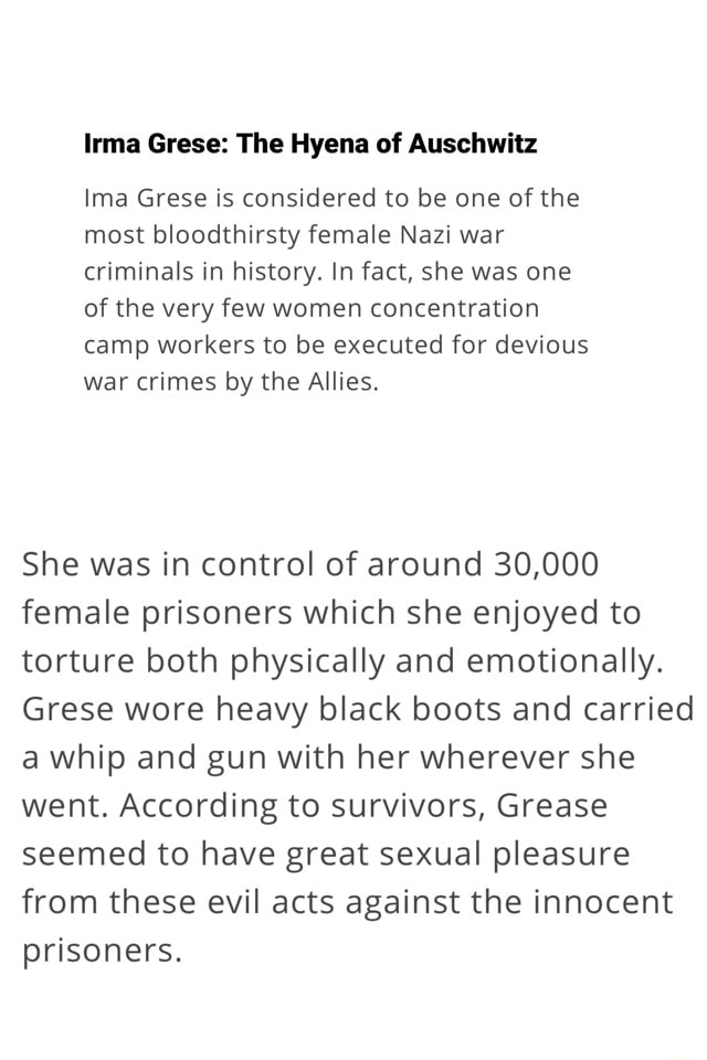 Irma Grese: The Hyena of Auschwitz Ima Grese is considered to be one of ...