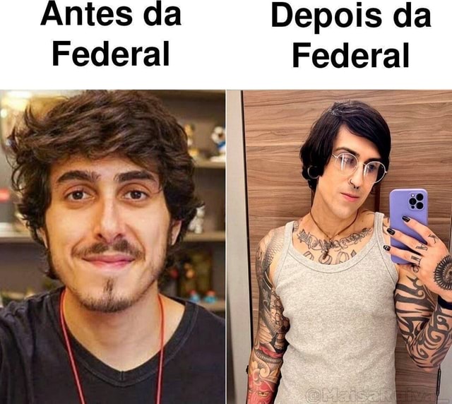 Antes da Depois da Federal Federal TE = - iFunny Brazil