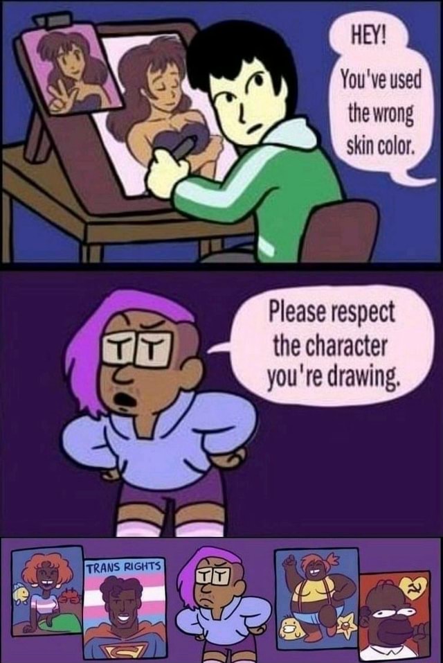 You've used the wrong skin color. Please respect the character you're ...