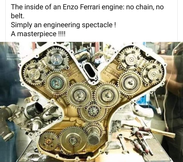 The inside of an Enzo Ferrari engine: no chain, no belt. Simply an ...