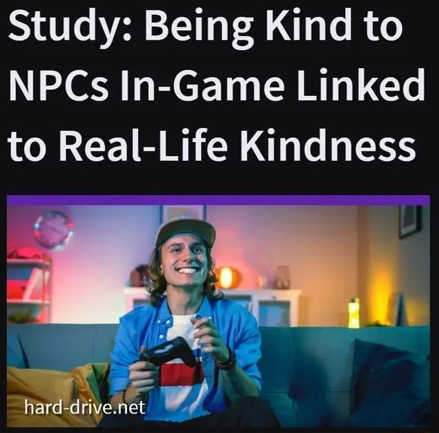 Study: Being Kind to NPCs In-Game Linked to Real-Life Kindness I hard ...