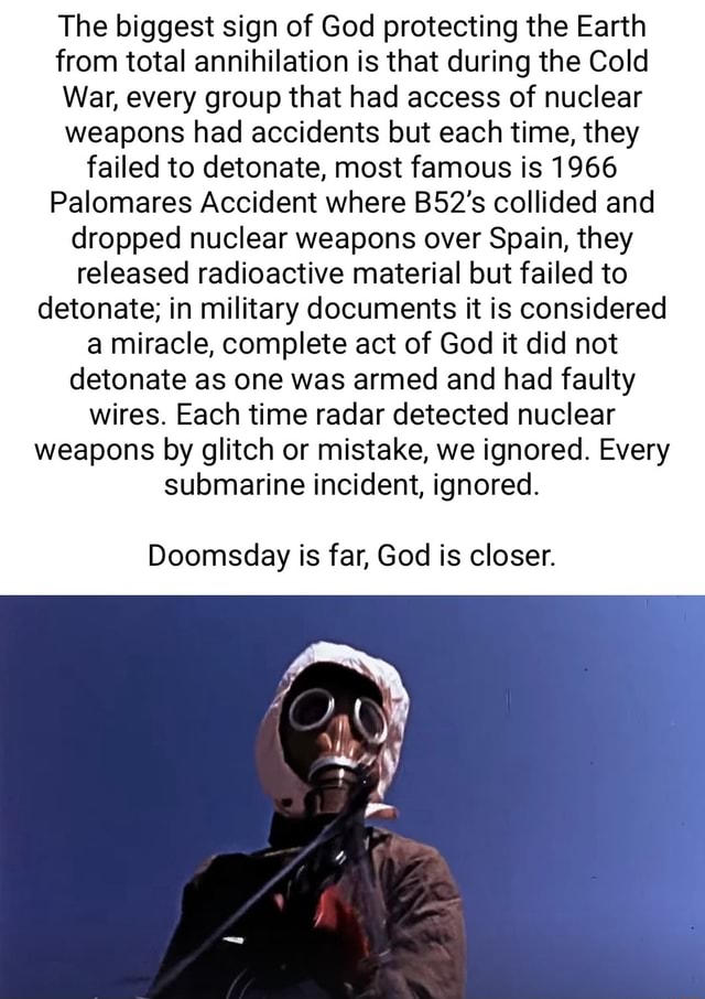 The biggest sign of God protecting the Earth from total annihilation is ...