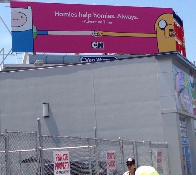 Homies help homies. Always. ~Adventure Time - iFunny