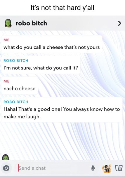 It's not that hard y'all robo bitch ME what do you call a cheese that's ...
