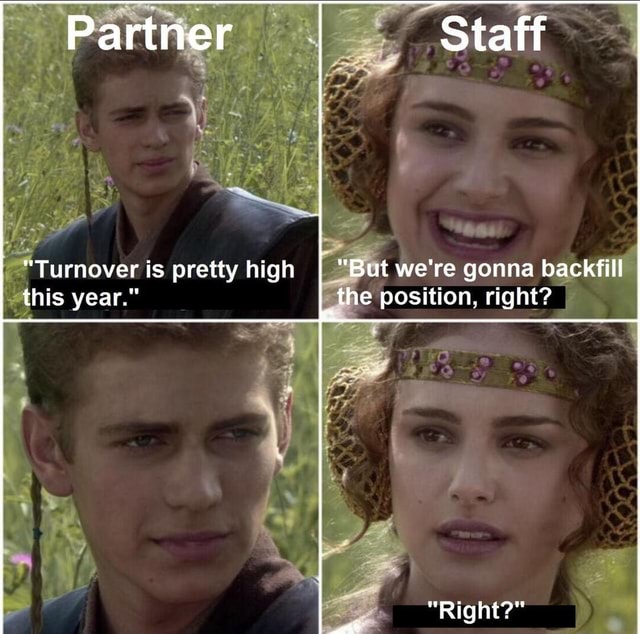 #memes #dank_memes #prequelmemes - Partner Staff "Turnover is pretty ...