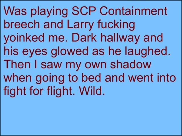 Was playing SCP Containment breech and Larry fucking yoinked me. Dark ...