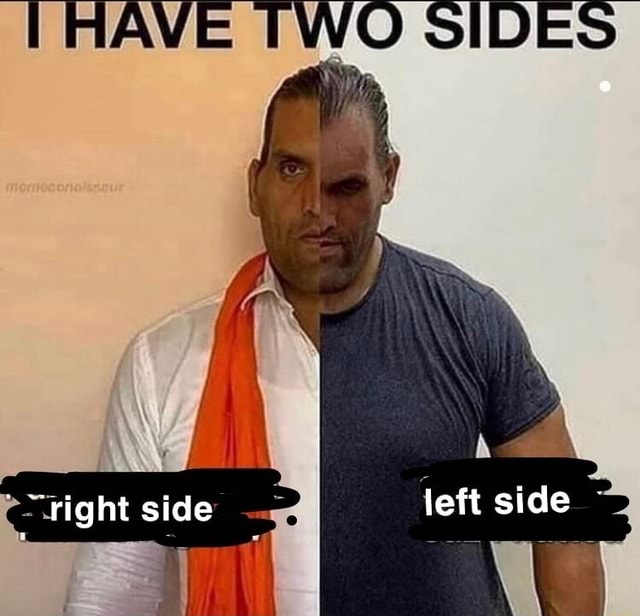 HAVE TWO SIDES "right side left side - iFunny