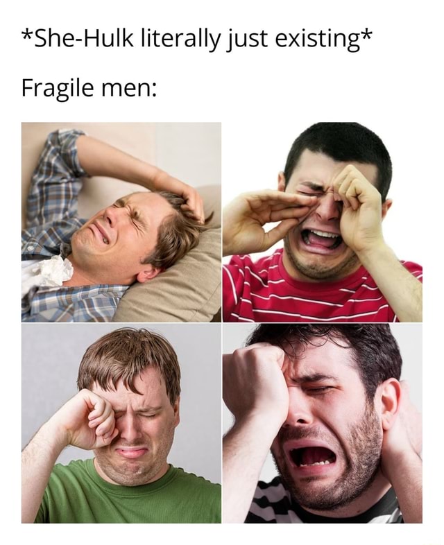 *She-Hulk literally just existing* Fragile men: - iFunny