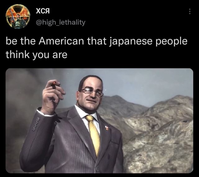 Be The American That Japanese People Think You Are Ifunny