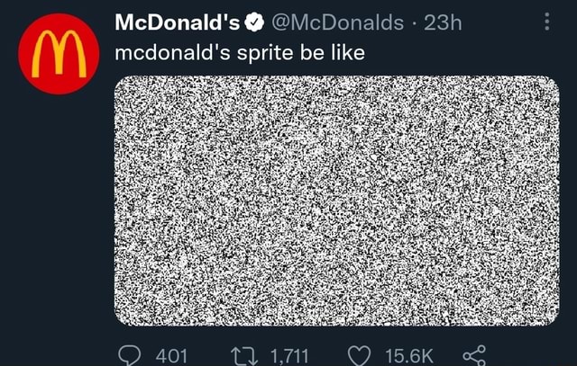McDonald's @ @McDonalds mcdonald's sprite be like "1,711 15.6K - iFunny