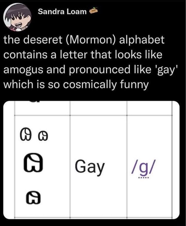 Sandra Loam & EN the deseret (Mormon) alphabet contains a letter that ...