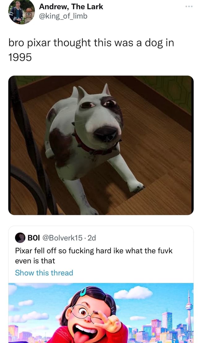Andrew, The Lark @king of limb bro pixar thought this was a dog in 1995 ...