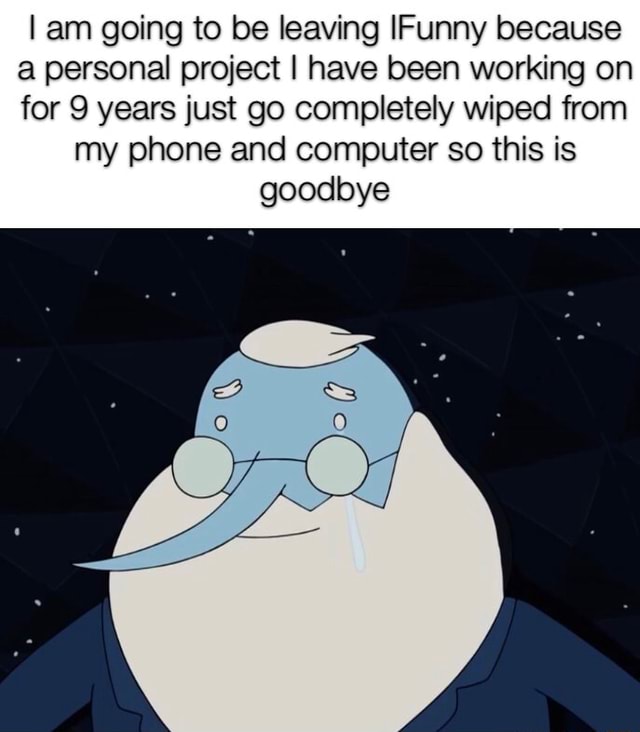 Am going to be leaving Funny because a personal project I have been ...