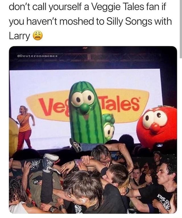 Don’t call yourself a Veggie Tales fan if you haven't moshed to Silly ...