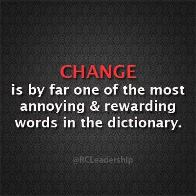 CHANGE is by far one of the most annoying & rewarding words in the ...