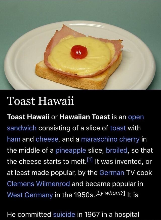 Toast Hawaii Toast Hawaii or Hawaiian Toast is an open sandwich ...