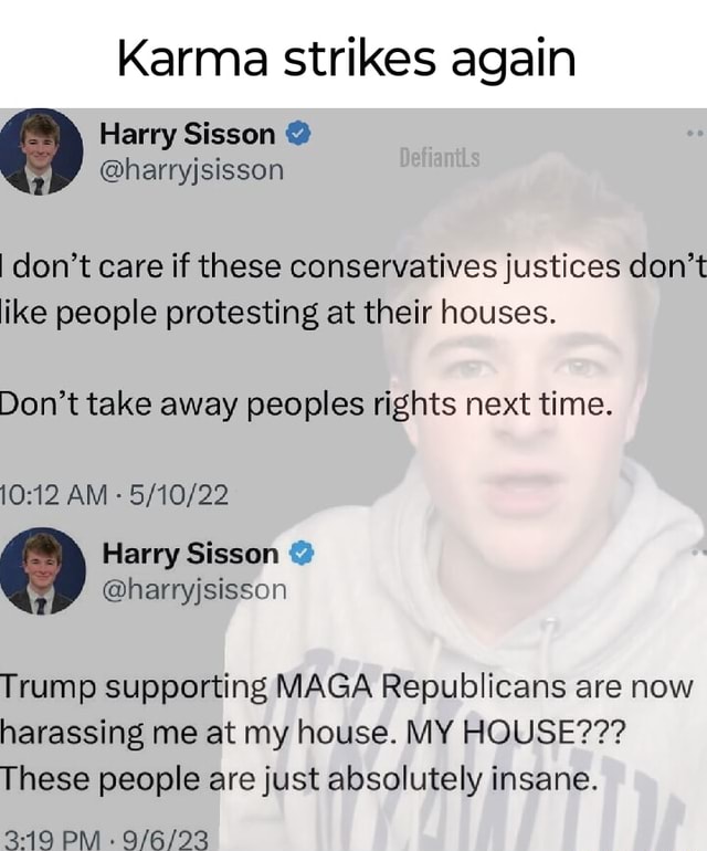 Karma strikes again Harry Sisson @ @harryjsisson I don't care if these ...