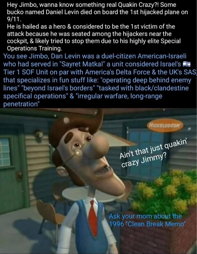 Hey Jimbo, wanna know something real Quakin Crazy?! Some bucko named ...