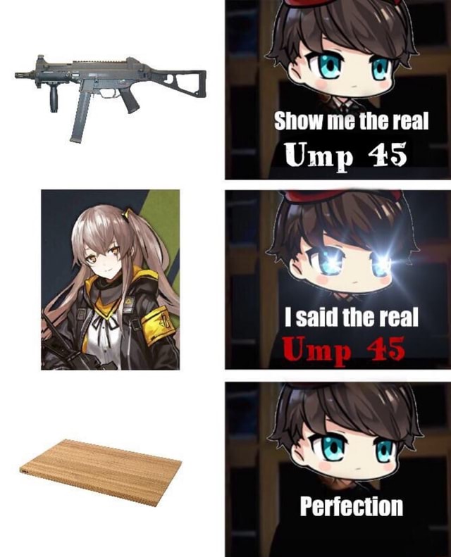 WE Show me the real Ump 45 - iFunny