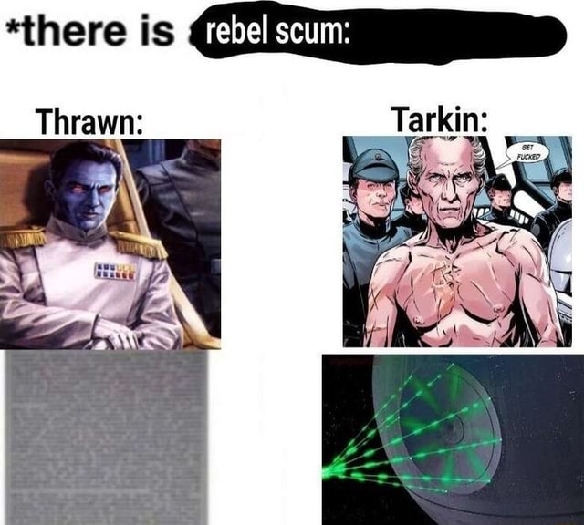 *there is Thrawn: rebel scum: - iFunny