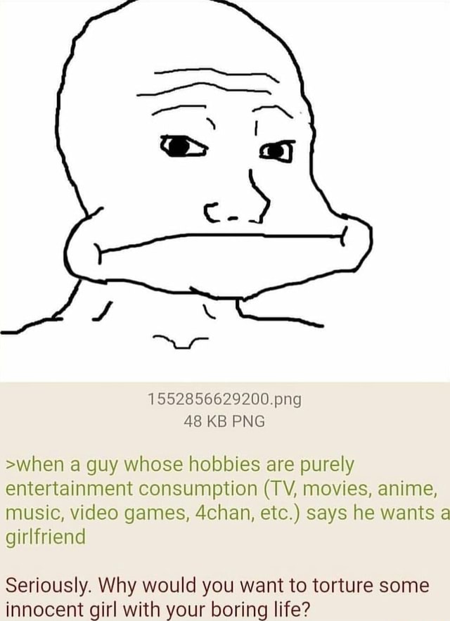 1552856629200.png 48 KB PNG when a guy whose hobbies are purely ...