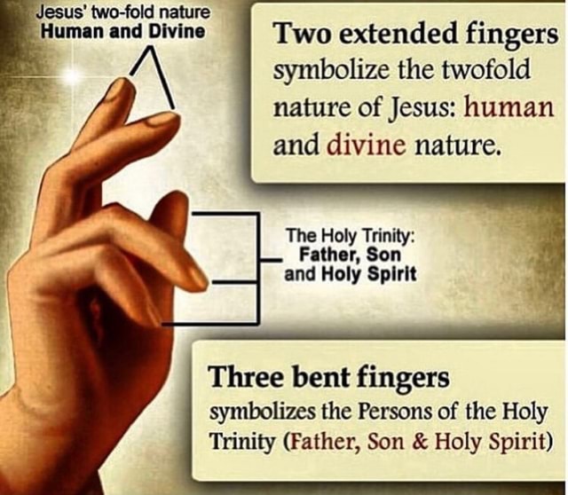 Jesus' two-fold nature 'Human and Divine Two extended fingers symbolize ... Jesus' two-fold nature 'Human and Divine Two extended fingers symbolize ...