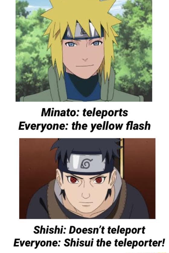 Minato: teleports Everyone: the yellow flash Shishi: Doesn't teleport ...
