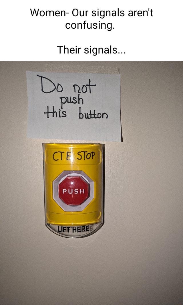 Women- Our signals aren't confusing. Their signals... I 'De PUSH - iFunny