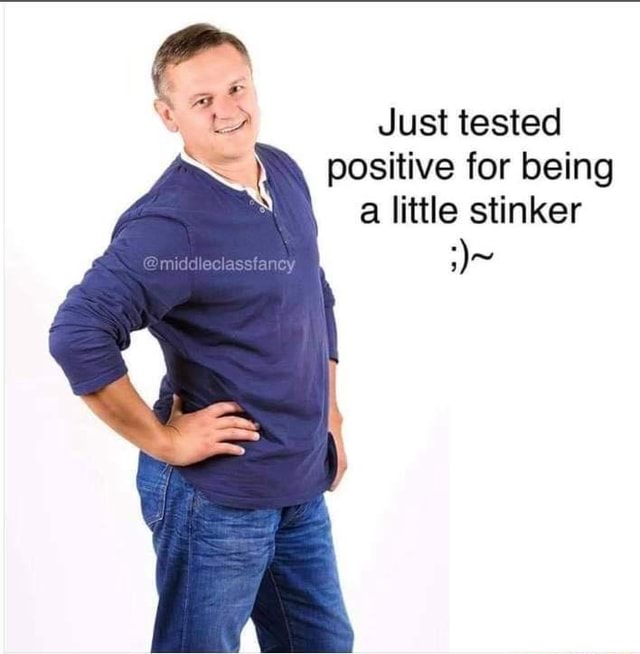 No frills meme dump - Just tested positive for being a little stinker ...