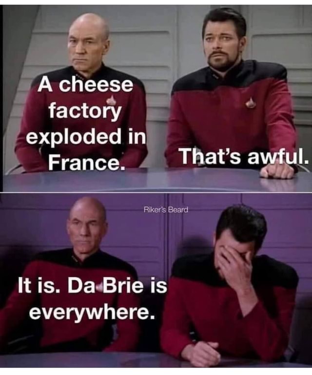 Cheese factory exploded France. that's aw It is. is everywhere ...