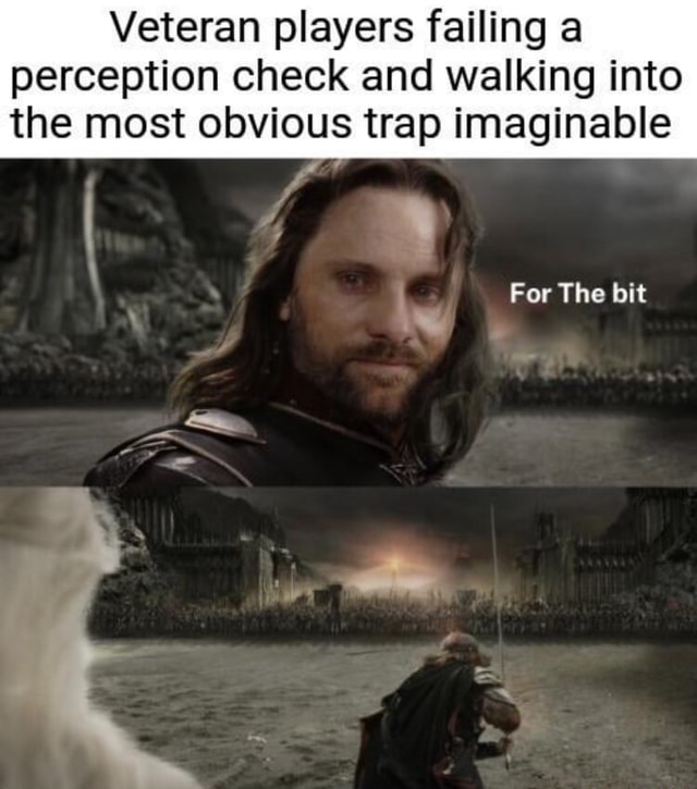Veteran players failing a perception check and walking into the most ...