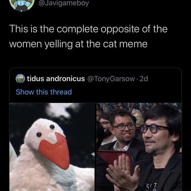 Ag OJavigameboy This is the complete opposite of the women yelling at ...