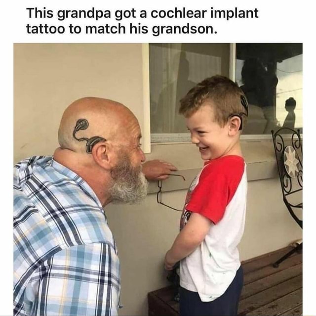 This grandpa got a cochlear implant tattoo to match his grandson. - iFunny