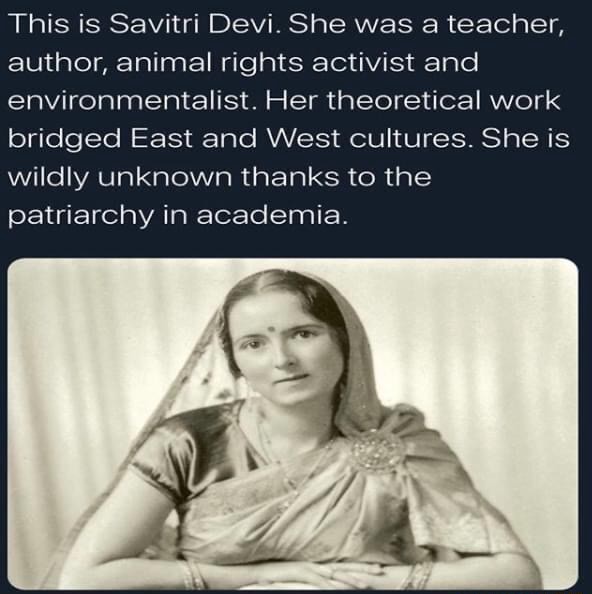 This is Savitri Devi. She was a teacher, author, animal rights activist ...