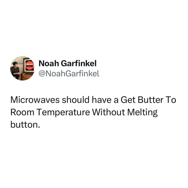 [@noahgarfinkel] - Noah Garfinkel @NoahGarfinkel Microwaves should have ...