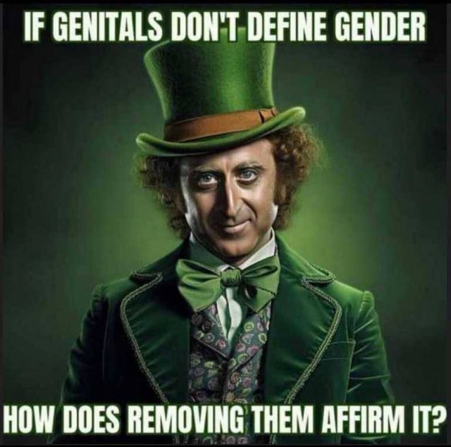How tho - IF GENITALS DON'T, DEFINE GENDER HOW DOES REMOVING THEM ...