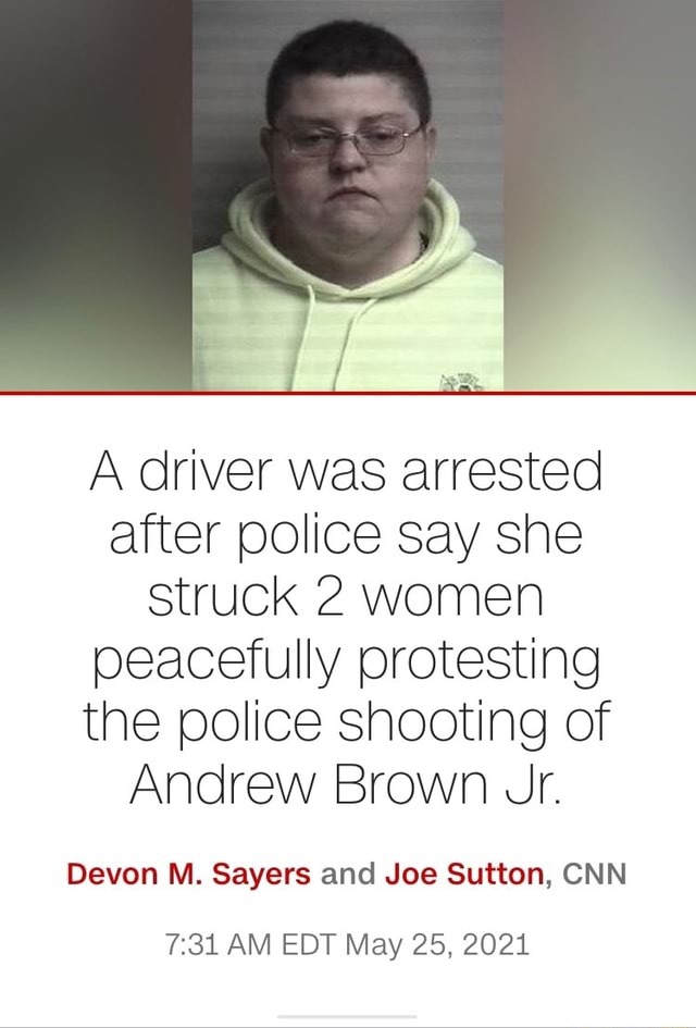 A driver was arrested after police say she struck 2 women peacefully ...