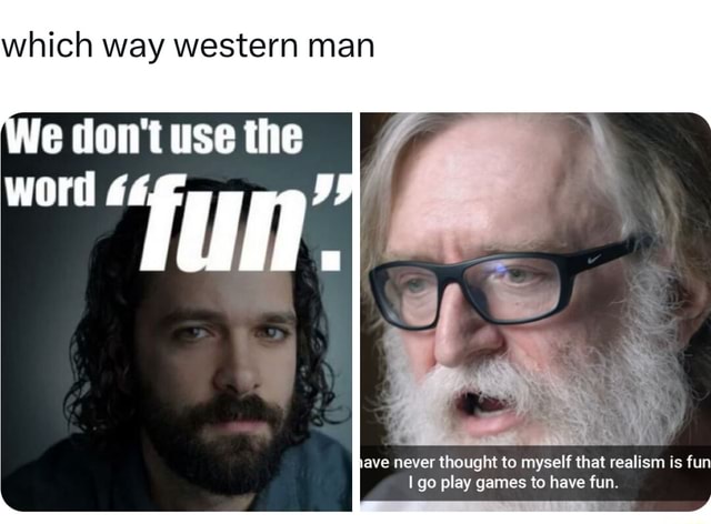 Which way western man word the I have never thought to myself that ...