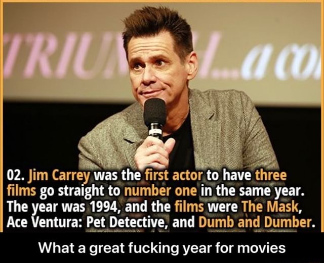02. Jim Carre was the first actor to have three films go straight to ... 02. Jim Carre was the first actor to have three films go straight to ...