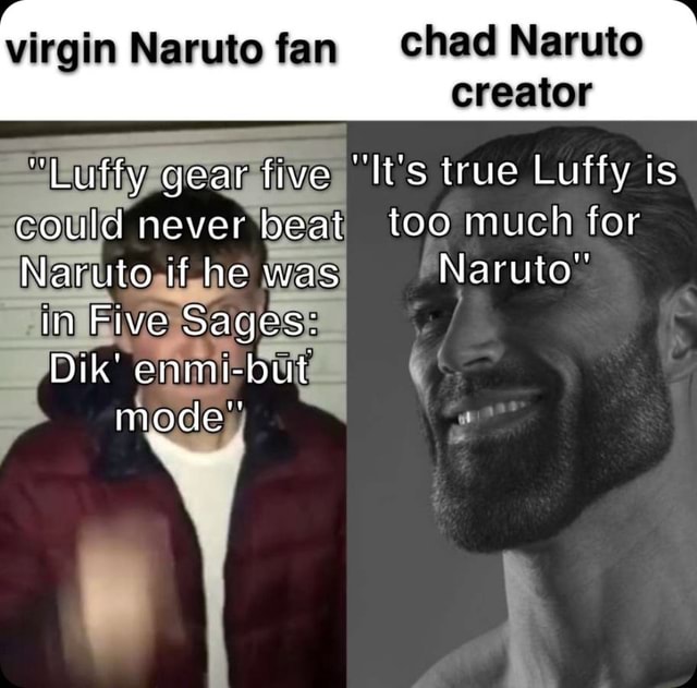 Virgin Naruto fan chad Naruto creator Virgin Naruto fan chad Naruto creator