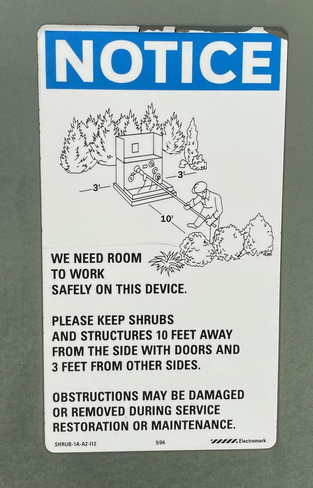 Ct ca NOTICE WE NEED ROOM SAFELY ON THIS DEVICE. PLEASE KEEP SHRUBS ...