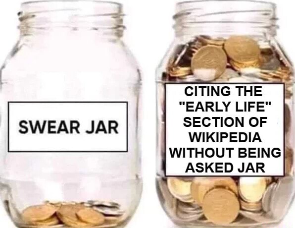 CITING THE "EARLY LIFE" SWEAR JAR SECTION OF WIKIPEDIA I I WITHOUT ...